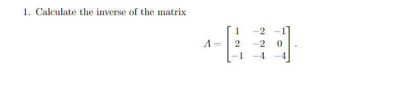 Solved 1. Calculate the inverse of the matrix | Chegg.com