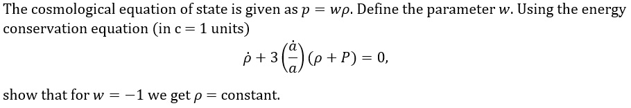 Solved The cosmological equation of state is given as pwp. | Chegg.com