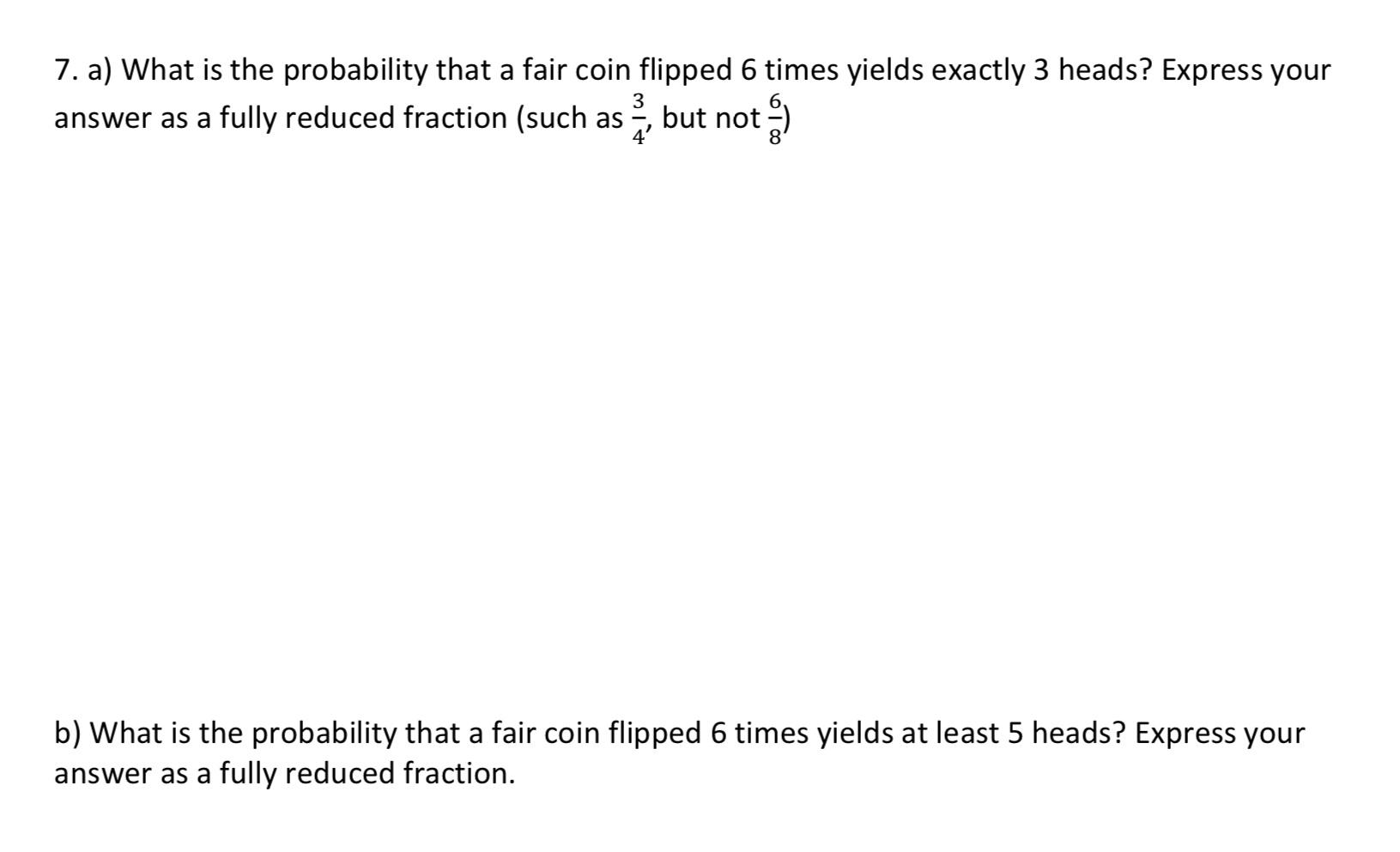 Solved 7. a) What is the probability that a fair coin | Chegg.com
