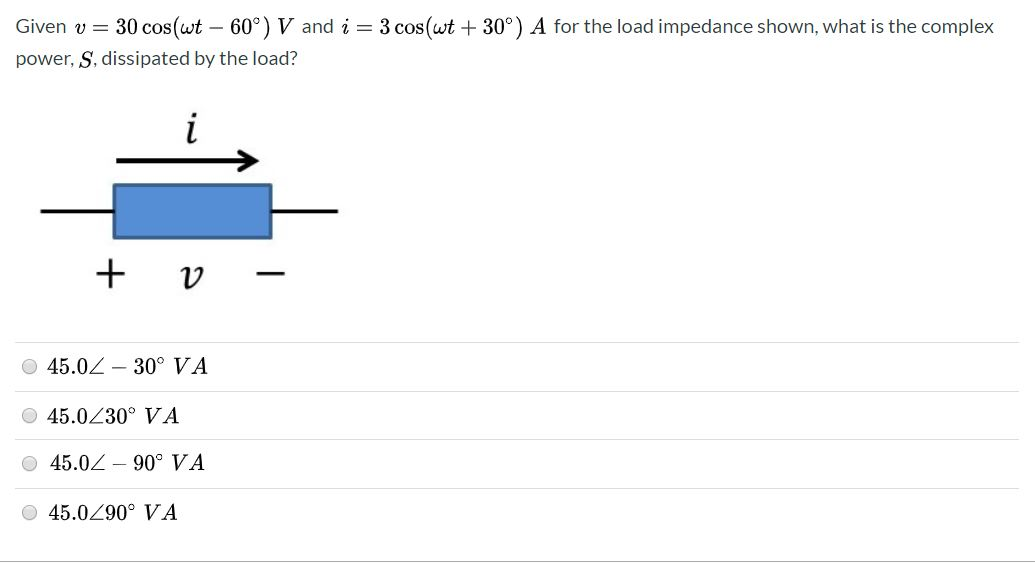 Solved Given v= 30 cos(wt -60°) V and i = 3 cos(wt +30°) A | Chegg.com