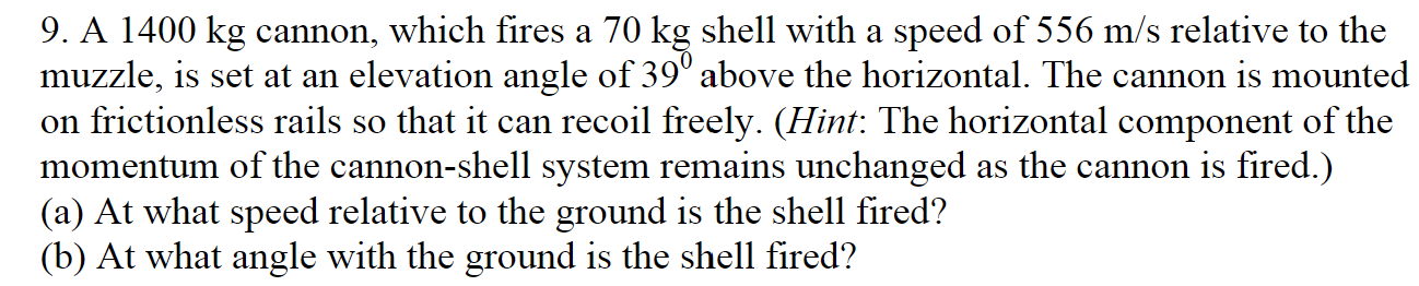 Solved 9. A 1400 kg cannon, which fires a 70 kg shell with a | Chegg.com