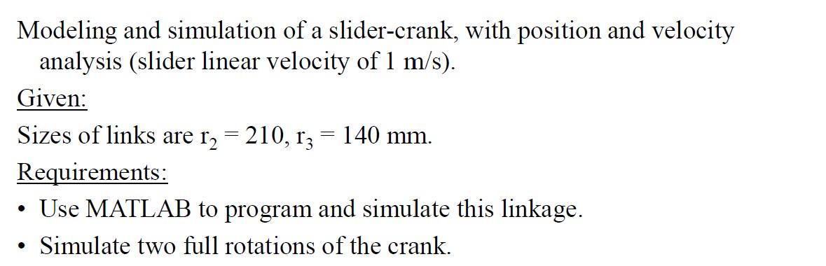 Solved Modeling and simulation of a slider-crank, with | Chegg.com