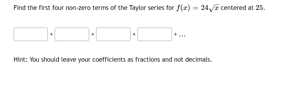 Solved Find the first four non-zero terms of the Taylor | Chegg.com