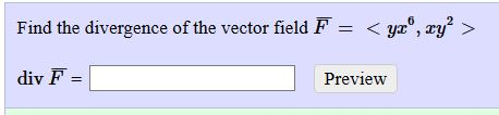 Solved Find the divergence of the vector field F = div F = | Chegg.com