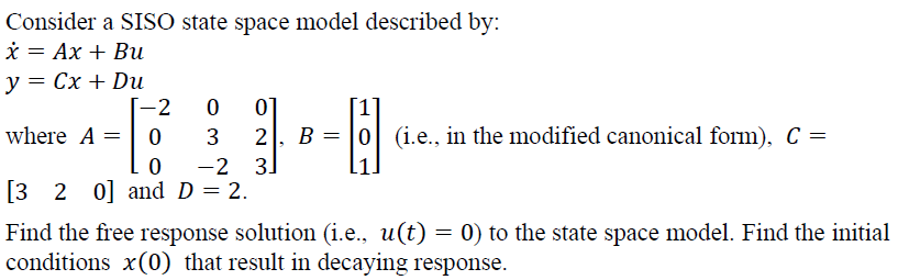Solved Consider a SISO state space model described by: | Chegg.com