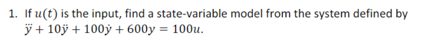 Solved 1. If u(t) is the input, find a state-variable model | Chegg.com