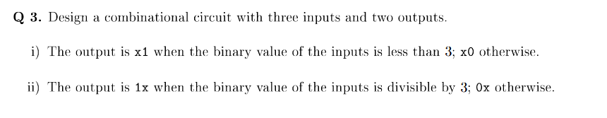 Solved Q 3. Design a combinational circuit with three inputs | Chegg.com