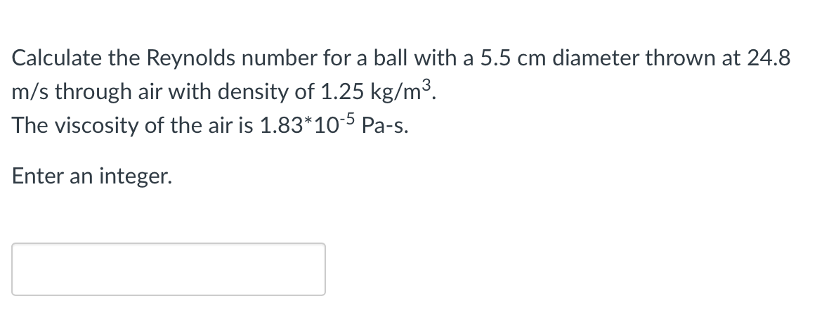 Solved Calculate the Reynolds number for a ball with a 5.5cm | Chegg.com