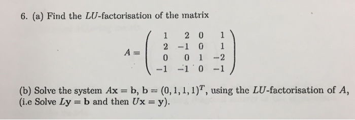 Solved 6. (a) Find the LU-factorisation of the matrix 2 -1 0 | Chegg.com