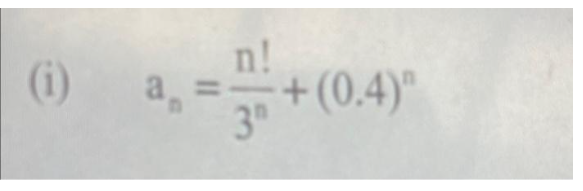 Solved (i) an=3nn!+(0.4)n | Chegg.com