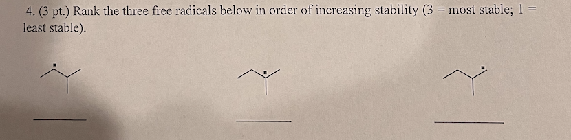 Solved 4. (3 pt.) Rank the three free radicals below in | Chegg.com