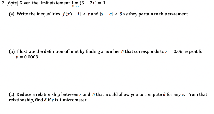 Solved [6pts] Given the limit statement limx→2(5−2x)=1 (a) | Chegg.com
