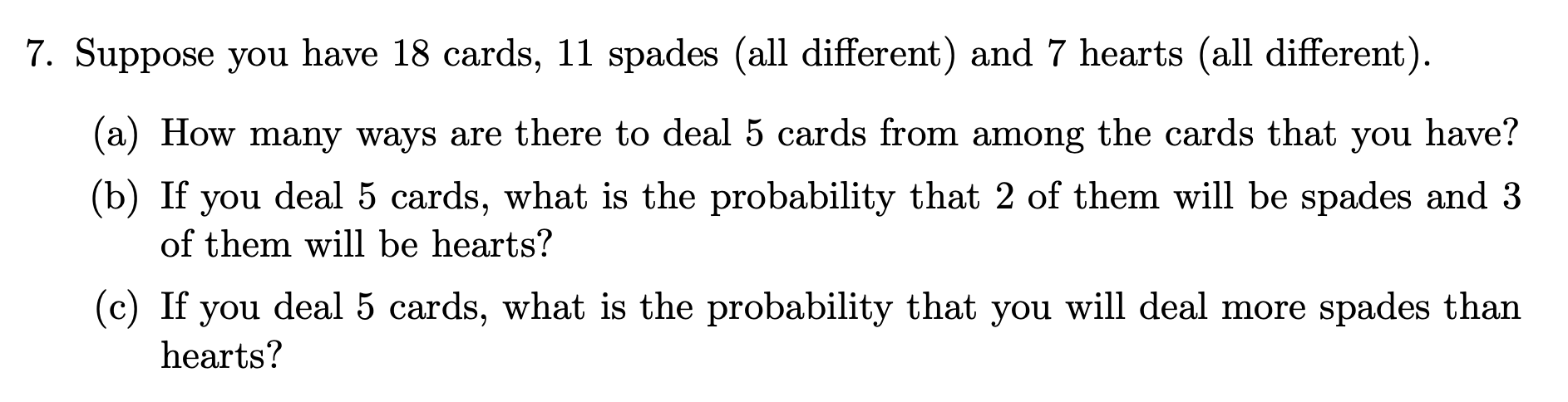 Solved 7. Suppose you have 18 cards, 11 spades (all | Chegg.com