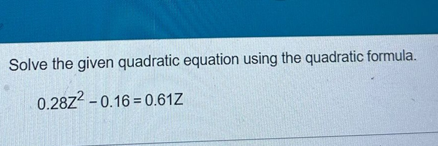 Solved Solve the given quadratic equation using the | Chegg.com