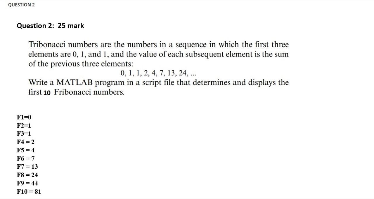 Solved QUESTION 2 Question 2: 25 mark Tribonacci numbers are | Chegg.com Solved QUESTION 2 Question 2: 25 mark Tribonacci numbers are | Chegg.com