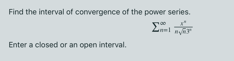 Solved Find the interval of convergence of the power series. | Chegg.com