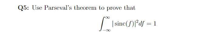 Solved Q5: Use Parseval's theorem to prove that f | | Chegg.com