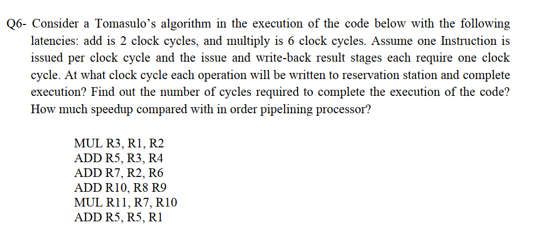 Solved Q6- Consider a Tomasulo's algorithm in the execution | Chegg.com Solved Q6- Consider a Tomasulo's algorithm in the execution | Chegg.com