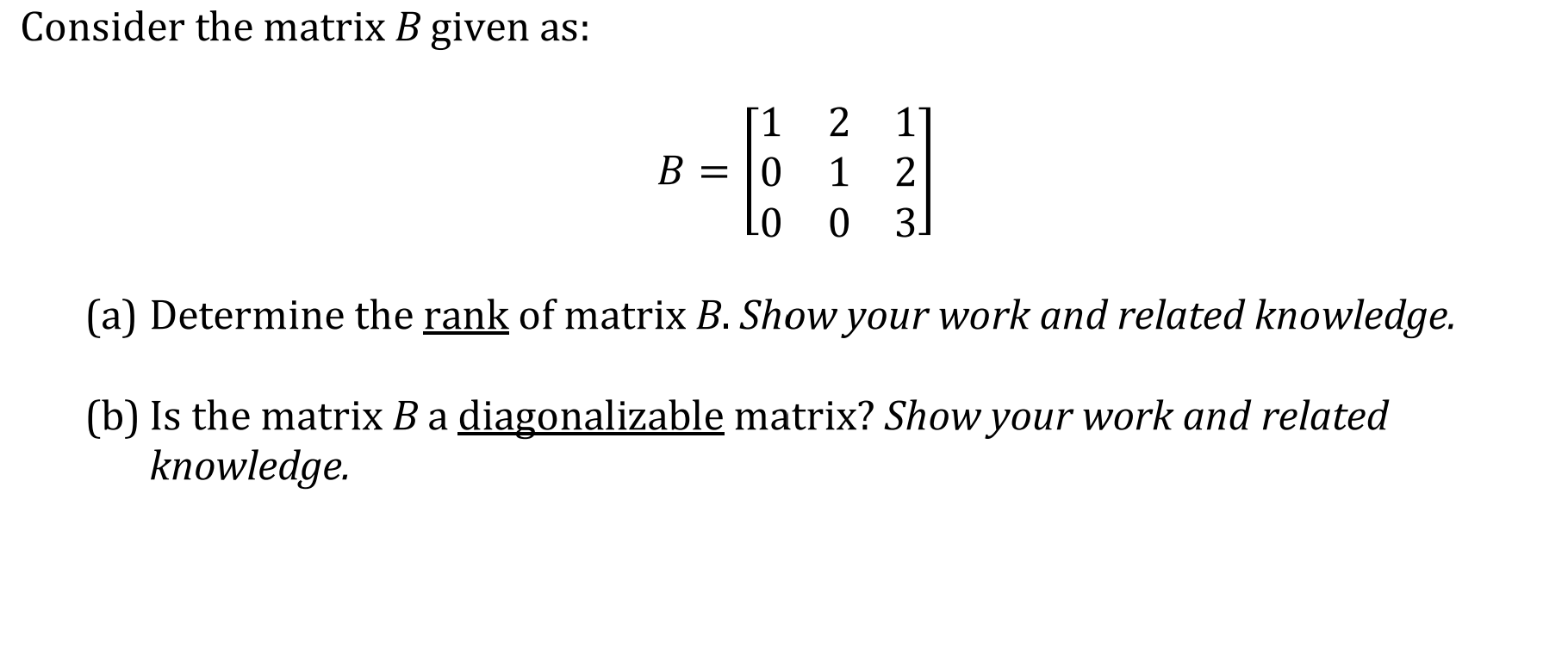 Solved Consider the matrix B ﻿given as:B=[121012003](a) | Chegg.com