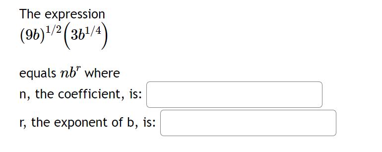 Solved The expression (9b)1/2(3b1/4) equals nbr where n, the | Chegg.com
