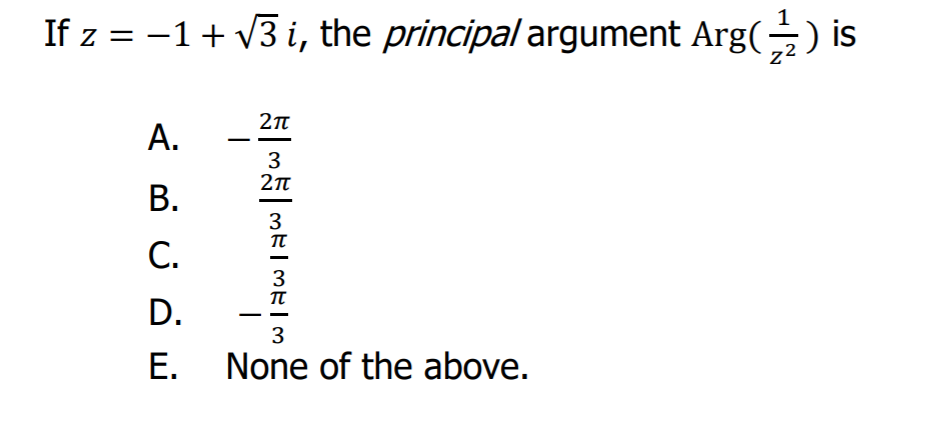 Solved If z =-1+V3 i, the principal argument Arg(») is = 21 | Chegg.com