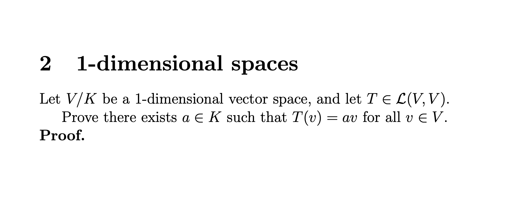 Solved Let V/K be a 1-dimensional vector space, and let T | Chegg.com