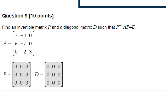 Solved Question 9 [10 points] Find an invertible matrix P | Chegg.com