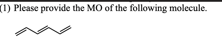 Solved 1) Please provide the MO of the following molecule. | Chegg.com
