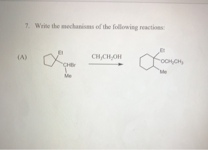 Solved 7. Write the mechanisms of the following reactions: | Chegg.com