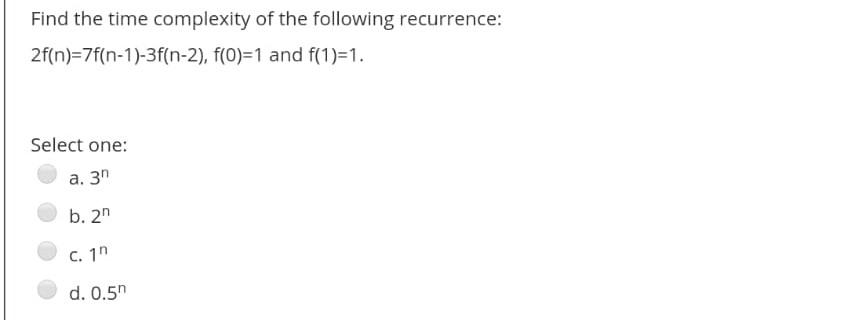 Solved Find the time complexity of the following recurrence: | Chegg.com