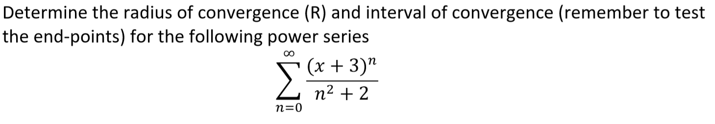 Solved Determine the radius of convergence (R) and interval | Chegg.com
