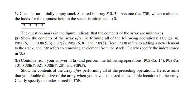 Solved 1. Consider an initially empty stack S stored in | Chegg.com