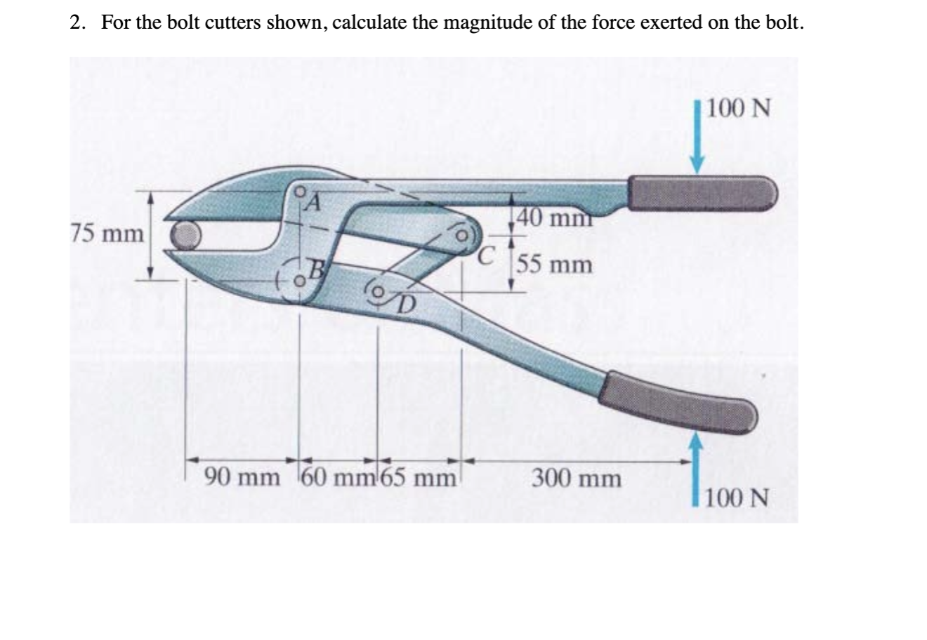 Solved 2. For the bolt cutters shown, calculate the | Chegg.com