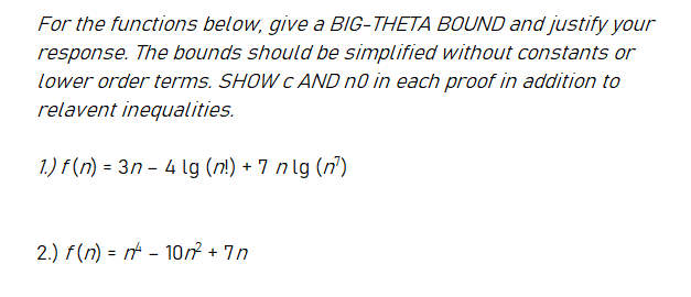 Solved For the functions below, give a BIG-THETA BOUND and | Chegg.com