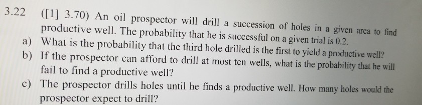 Solved 3.22 1] 3.70) An oil prospector will drill a | Chegg.com