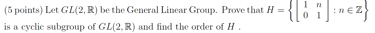Solved 1 n :n (5 points) Let GL(2, R) be the General Linear | Chegg.com