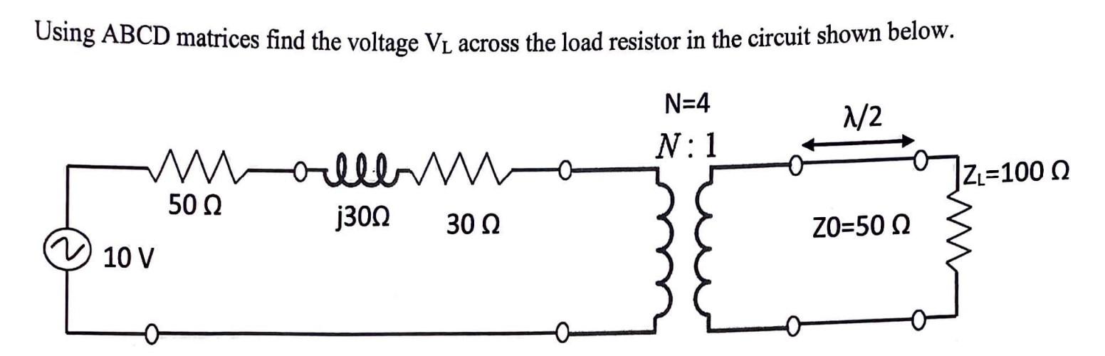 Solved Using ABCD matrices find the voltage VL across the | Chegg.com