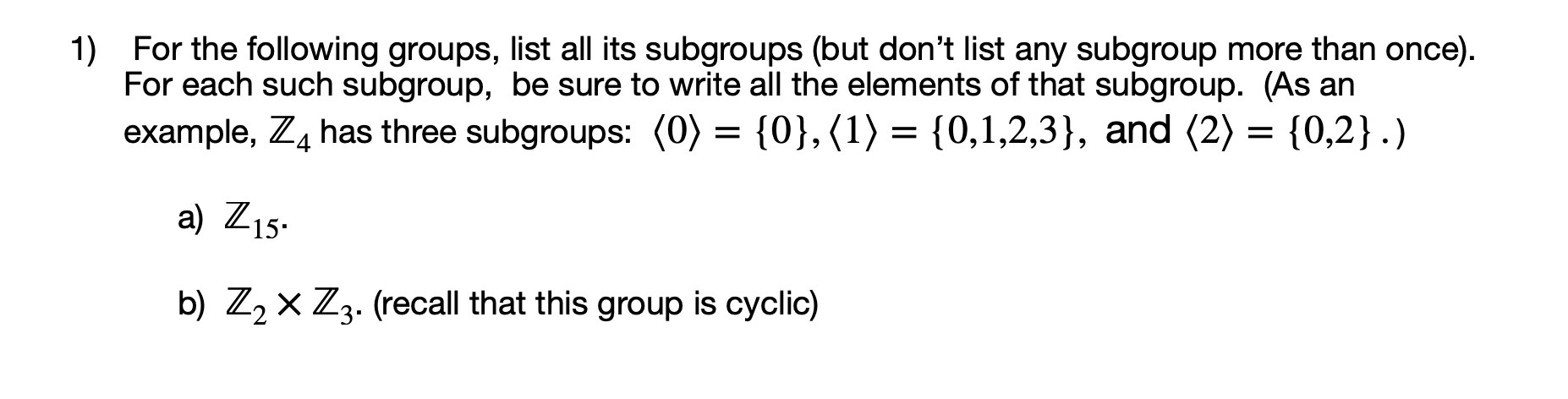 Solved 1) For the following groups, list all its subgroups | Chegg.com