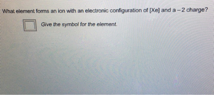 Solved What element forms an ion with an electronic | Chegg.com