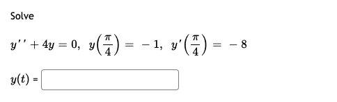 Solved Solve y"' + 4y = 0, y () = – 1, 3' (6) - - 8 g(t) = | | Chegg.com