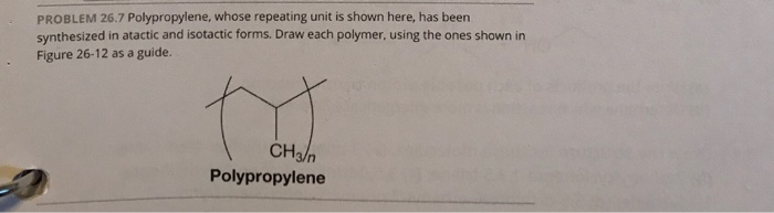 Solved PROBLEM 26.7 Polypropylene, whose repeating unit is | Chegg.com