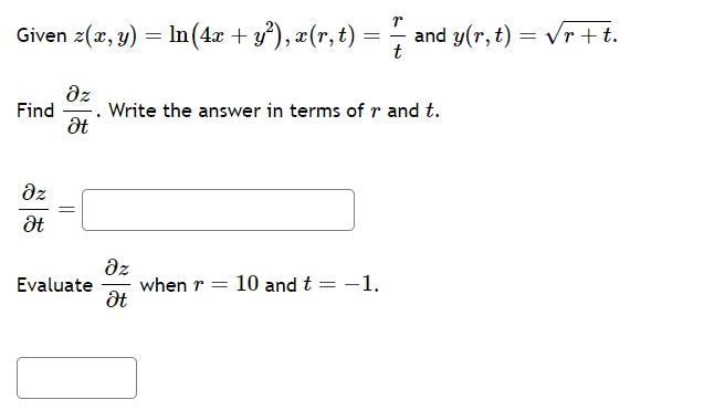 Solved Given z(x,y)=ln(4x+y2),x(r,t)=tr and y(r,t)=r+t. Find | Chegg.com