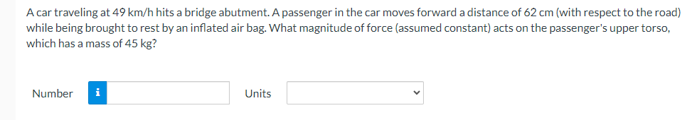Solved A car traveling at 49kmh ﻿hits a bridge abutment. A | Chegg.com