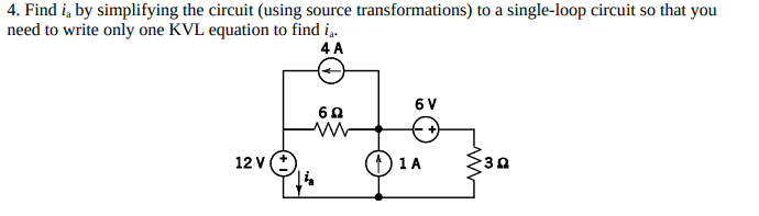 Solved 4. Find i, by simplifying the circuit (using source | Chegg.com
