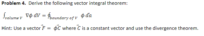 Solved Problem 4. Derive the following vector integral | Chegg.com