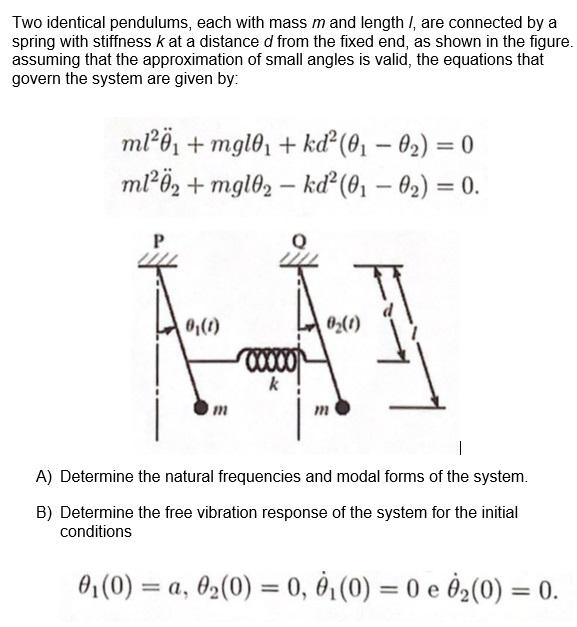 Solved Two identical pendulums, each with mass m and length | Chegg.com