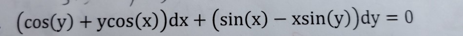Solved (cos(y) + ycos(x))dx + (sin(x) - xsin(y))dy = 0 | Chegg.com