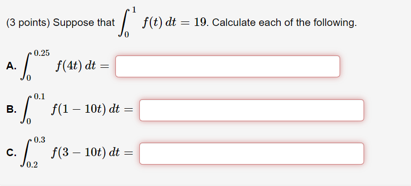 Solved (3 points) Suppose that ∫01f(t)dt=19. Calculate each | Chegg.com Solved (3 points) Suppose that ∫01f(t)dt=19. Calculate each | Chegg.com