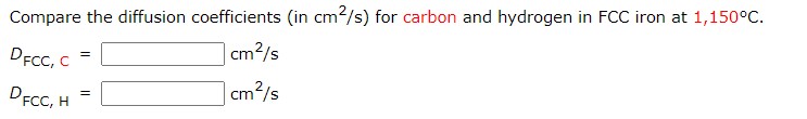 Solved Compare the diffusion coefficients (in cm2s ) ﻿for | Chegg.com