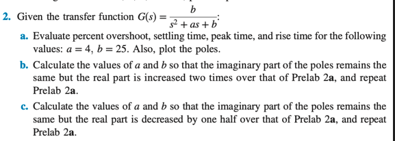 Solved Given the transfer function G(s)=s2+as+bb : a. | Chegg.com